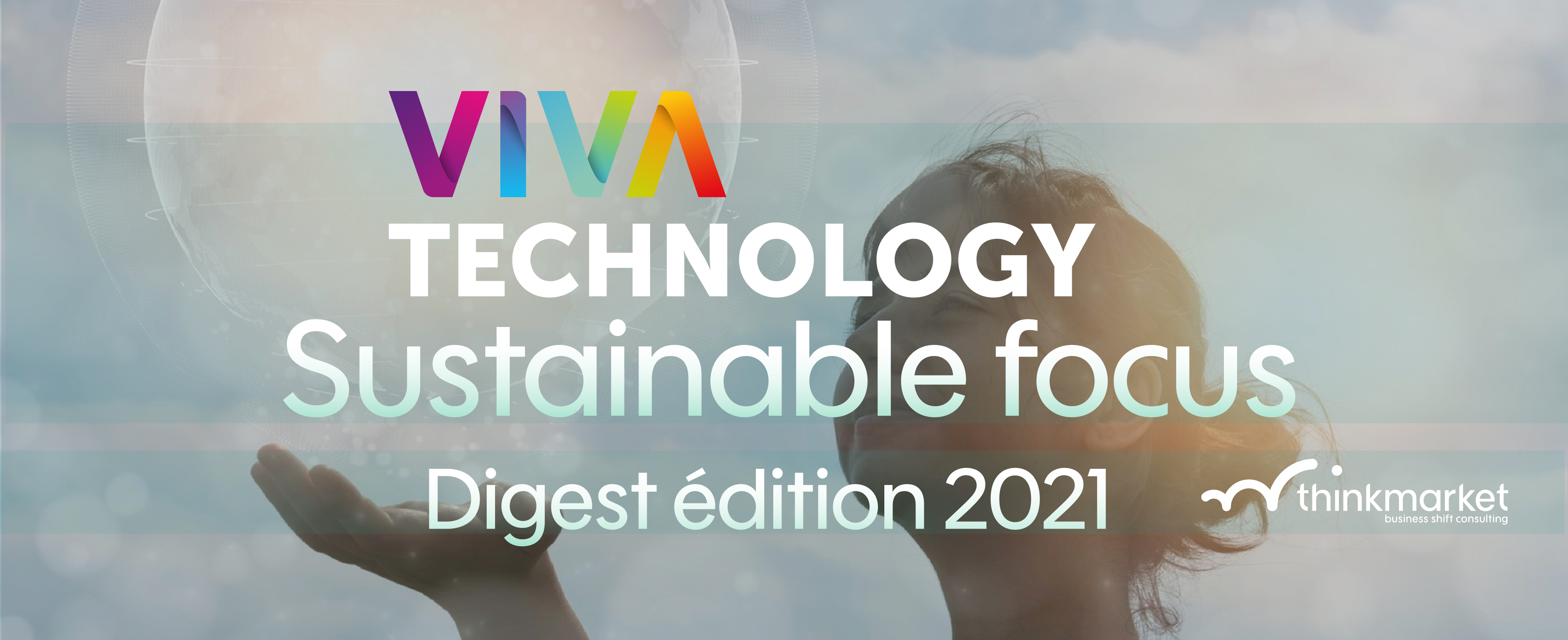 VivaTech 2021 - Sustainable focus : recevez notre Digest ! | Thinkmarket